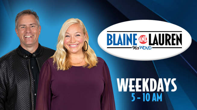 BLAINE AND LAUREN | WEEKDAYS 5:30 -10AM | wdvd-fm
