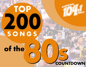 Top 200 of the ’80s Countdown | WHTT-FM