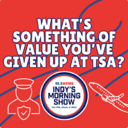 What Is Something Of Value You’ve Given Up At TSA? | WFMS